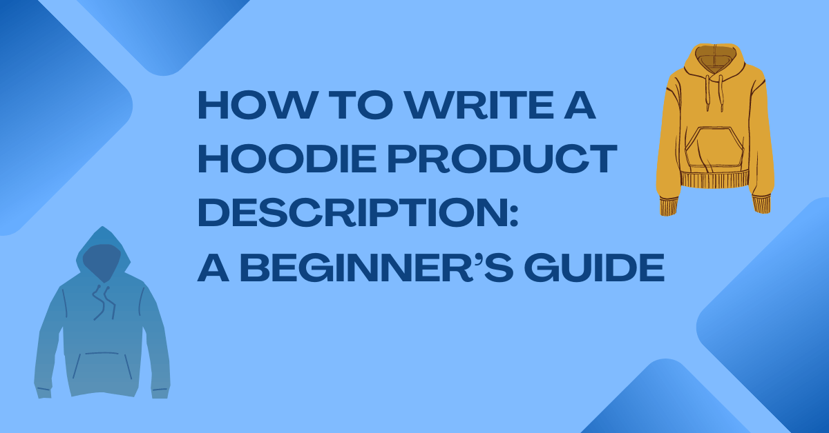 How To Write A Hoodie Product Description A Beginner s Guide