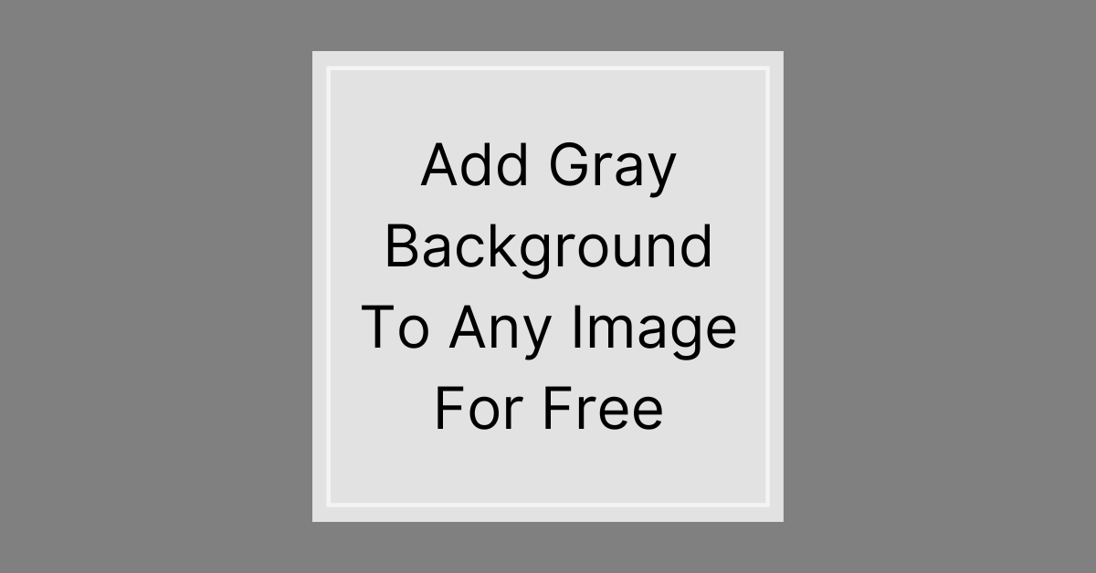 Add A Gray Background To Any Image For Free - Wordlab