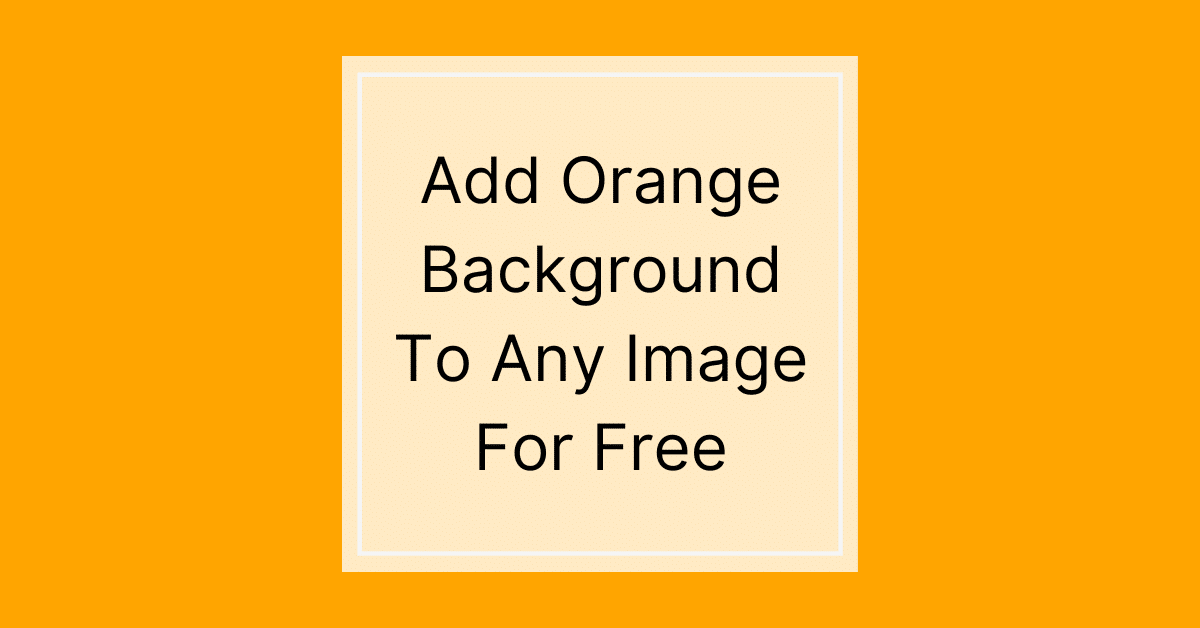 Add A Orange Background To Any Image For Free - Wordlab