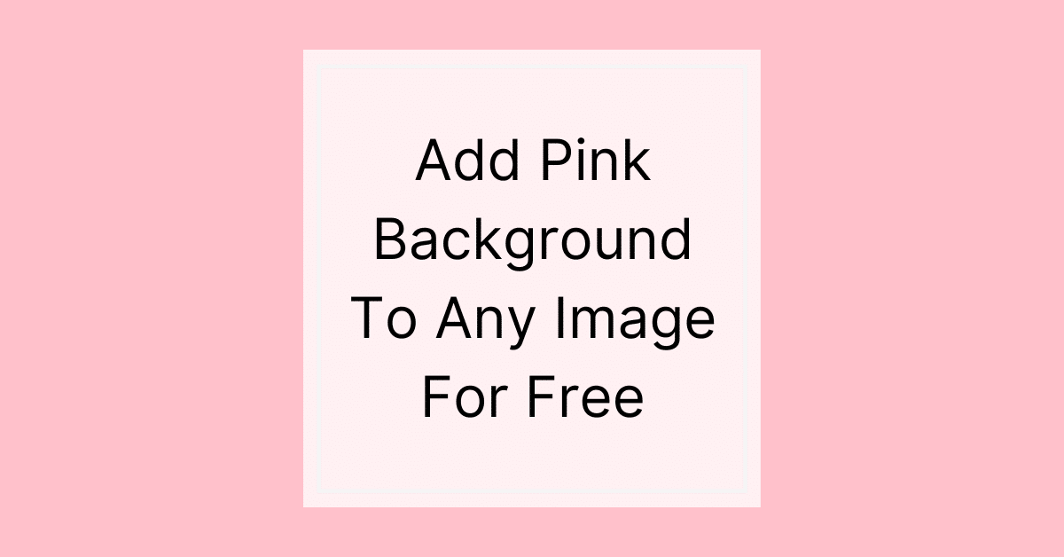 Add A Pink Background To Any Image For Free - Wordlab